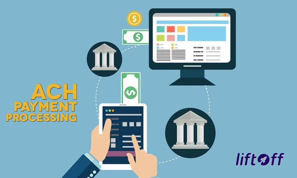 ACH Payment Processing for Small Businesses | Liftoff Platform