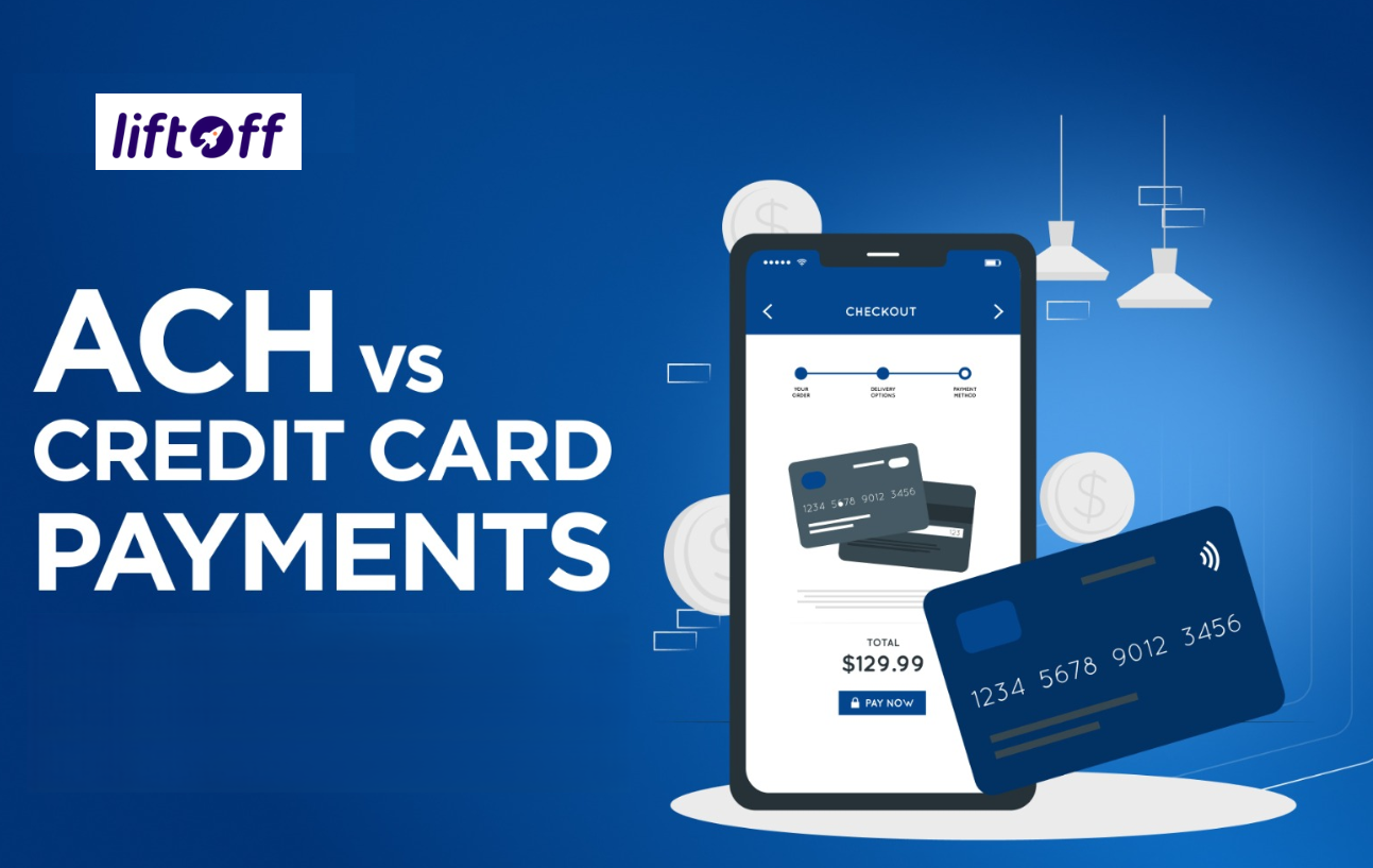 ACH vs Credit Card Payments: Best Option for Your Business | Liftoff