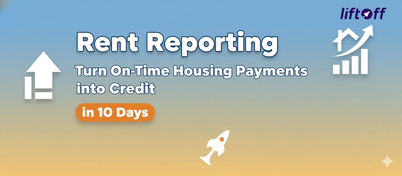 Rent Reporting: Build Credit Fast with Liftoff Platform